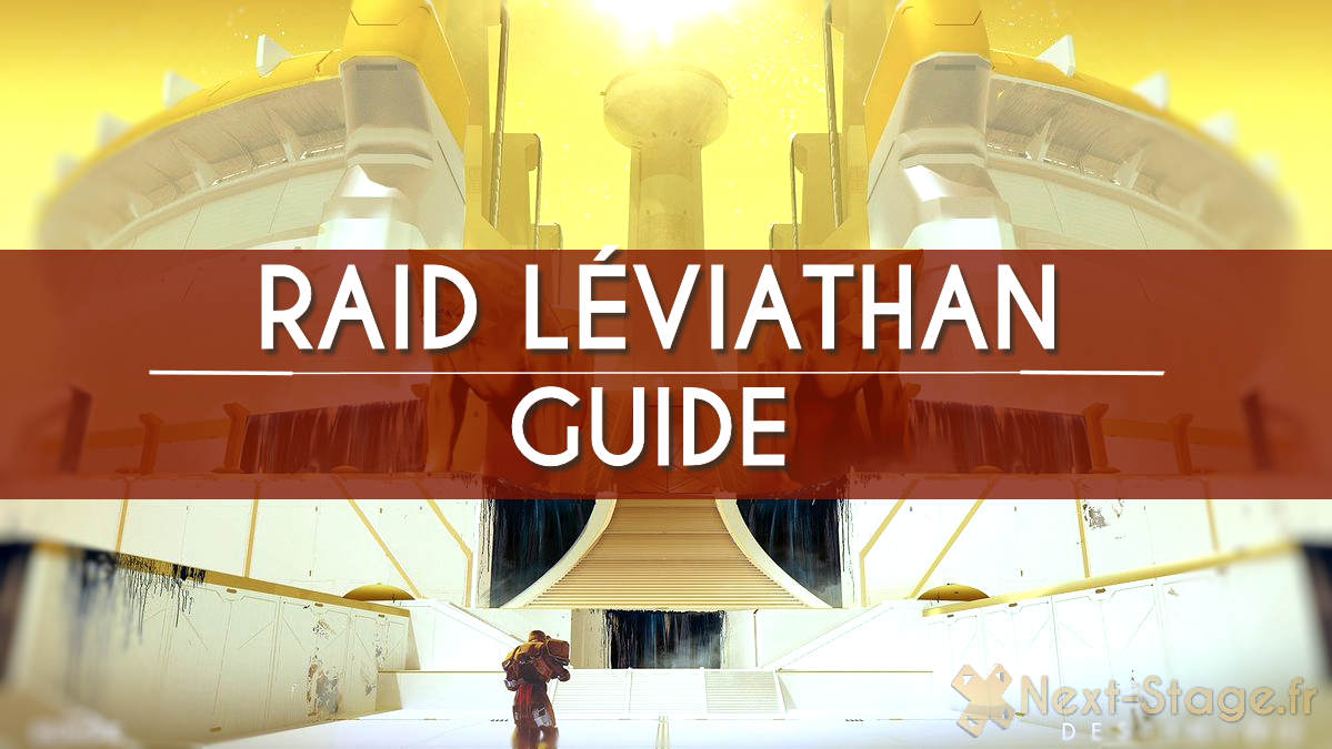 DESTINY 2 : Guide du Raid Léviathan - Next Stage